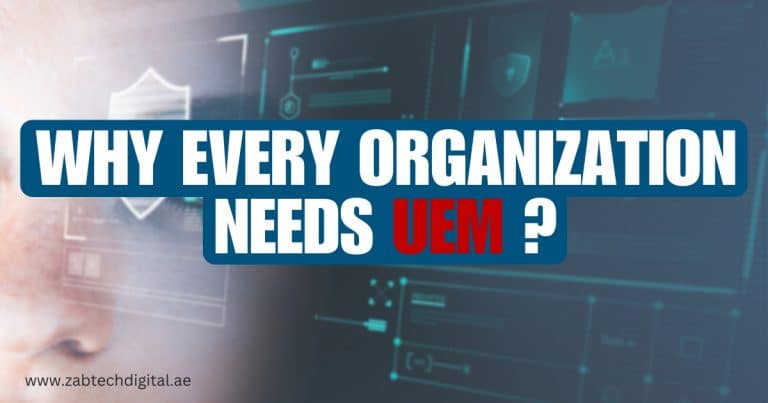 Why Every Organization Needs UEM? | Zabtech Blog